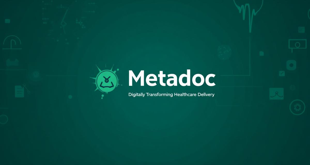 Metadoc - Digitally Transforming Healthcare Delivery